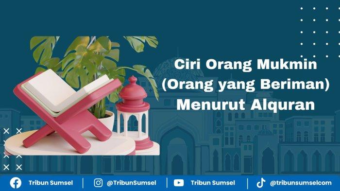 Ciri Orang yang Beriman, Ada dalam Alquran, Maksud Bila Disebutkan Nama ...