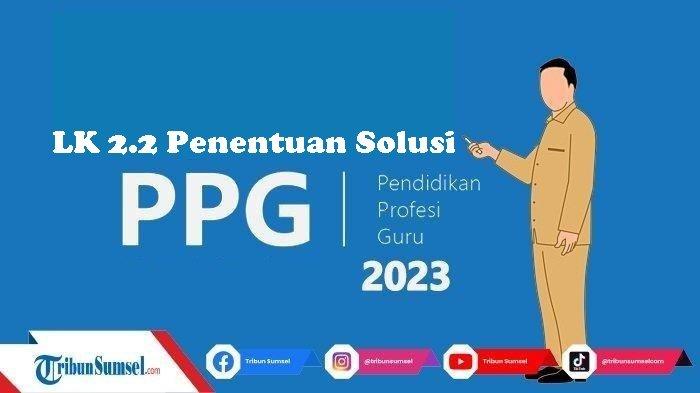 Berita Contoh Jawaban LK 2.2 Penentuan Solusi PPG Daljab Terbaru Hari ... Berita Contoh Jawaban LK 2.2 Penentuan Solusi PPG Daljab Terbaru Hari ...