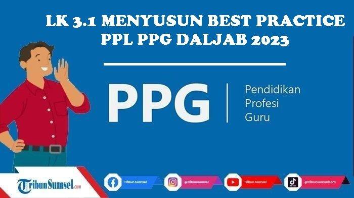 Contoh Jawaban LK 3.1 Cara Menyusun Best Practice PPL PPG Daljab 2023 Lengkap Format PDF Link ...