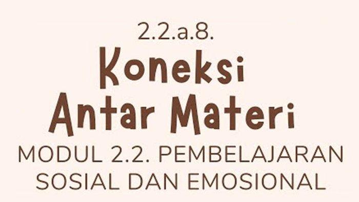 Contoh Koneksi Antar Materi Modul 2.2, Pembelajaran Sosial dan Emosional Calon Guru Penggerak ...