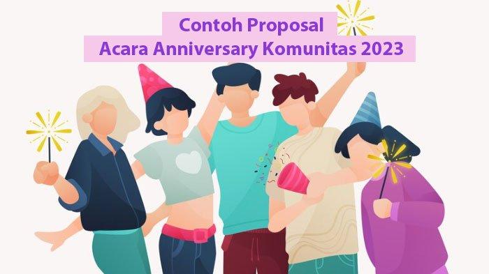Contoh Proposal Acara Anniversary Komunitas 2023, Lengkap Dalam Bentuk ...