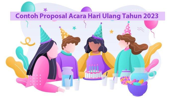 Contoh Proposal Acara Hari Ulang Tahun 2023, Lengkap Dalam Bentuk Word ...