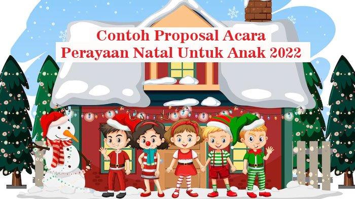 Contoh Proposal Acara Perayaan Natal Untuk Anak Tahun 2022, Lengkap ...