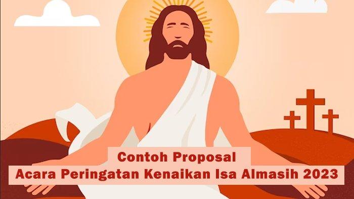 Contoh Proposal Acara Peringatan Kenaikan Isa Almasih 18 Mei 2023, Lengkap Bentuk Word dan PDF ...