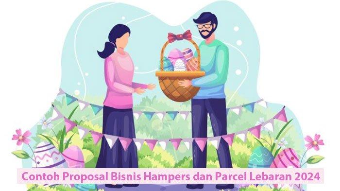 Contoh Proposal Bisnis Hampers dan Parcel Lebaran 2024, Lengkap Dalam ...