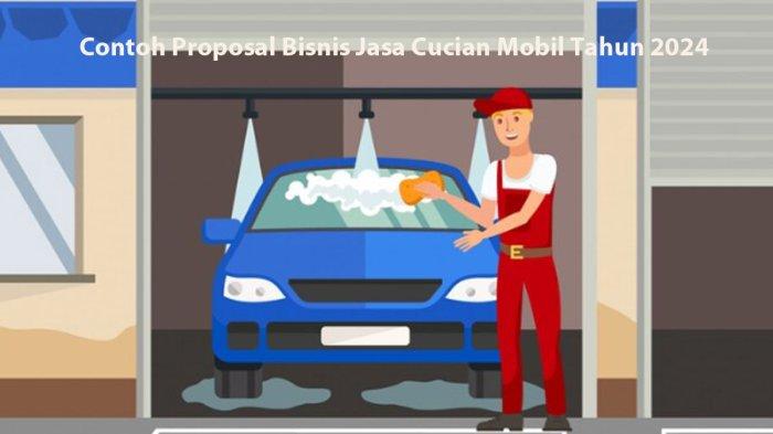 Contoh Proposal Bisnis Jasa Cucian Mobil Tahun 2024, Lengkap Dalam ...