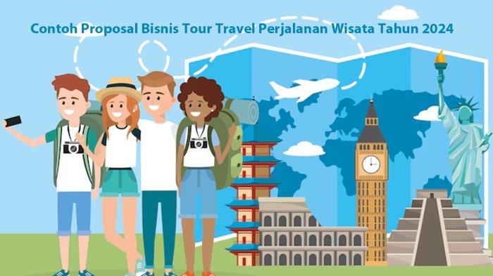 Contoh Proposal Bisnis Tour Travel Wisata Luar Negeri Tahun 2024 ...