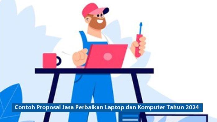 Contoh Proposal Jasa Perbaikan Laptop dan Komputer Tahun 2024, Lengkap ...