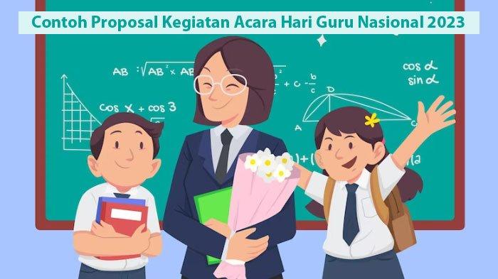 Contoh Proposal Kegiatan Acara Hari Guru Nasional 2023, Lengkap Dalam Bentuk Word dan PDF ...