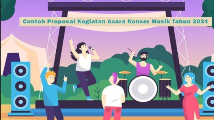 Contoh Proposal Kegiatan Acara Konser Musik Tahun 2024, Lengkap Dalam ...