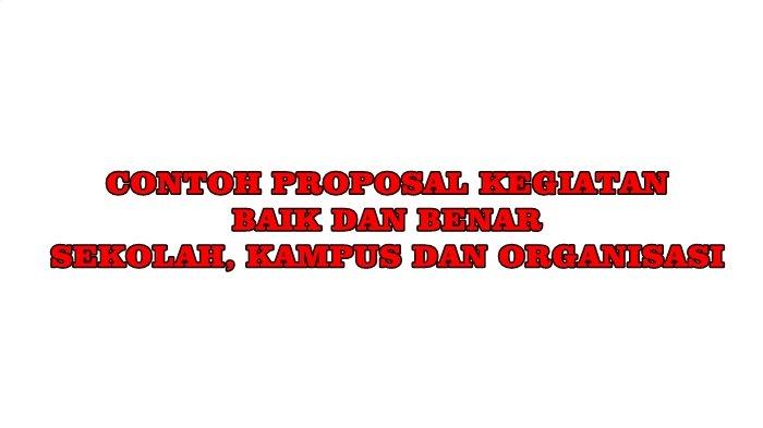 Contoh Proposal Kegiatan Sekolah, Kampus dan Organisasi Baik dan Benar ...