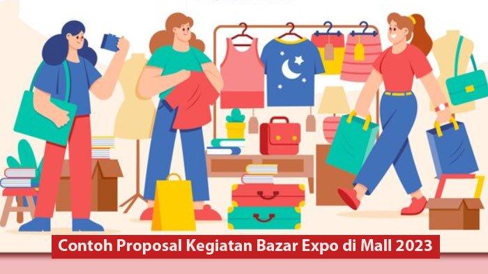 Contoh Proposal Kegiatan Bazar Expo di Mall 2023, Lengkap Dalam Bentuk ...