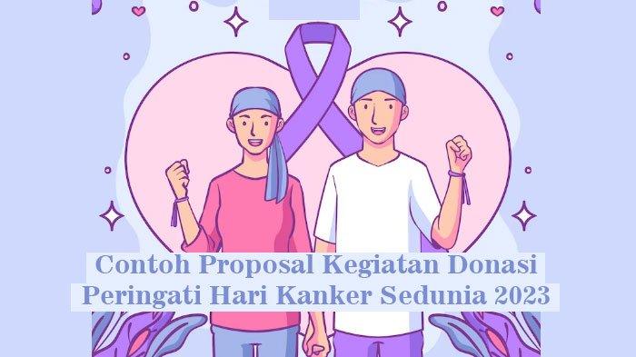 Contoh Proposal Kegiatan Donasi Peringati Hari Kanker Sedunia 4 Februari 2023, Lengkap Word dan ...