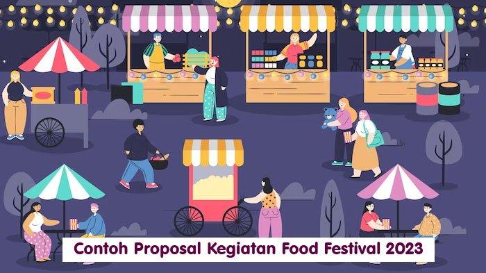 Contoh Proposal Kegiatan Food Festival 2023, Lengkap dalam Bentuk Word ...