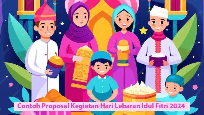 Contoh Proposal Kegiatan Hari Lebaran Idul Fitri 2024, Lengkap Dalam ...