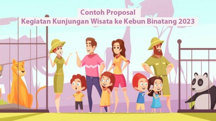 Contoh Proposal Kegiatan Kunjungan Wisata ke Kebun Binatang 2023, Lengkap Dalam Bentuk Word dam ...