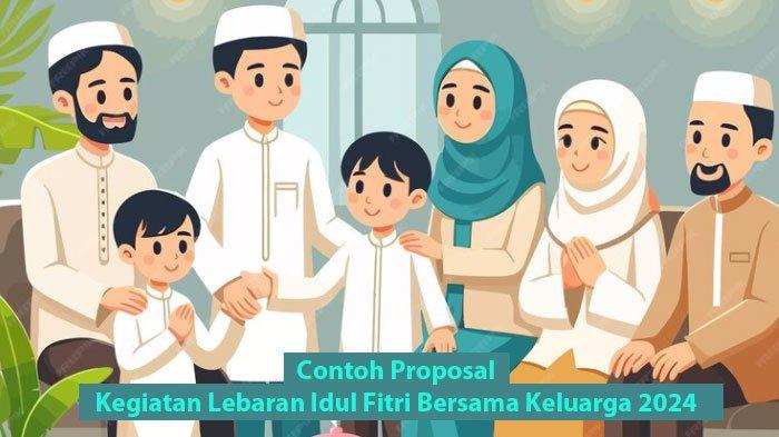 Contoh Proposal Kegiatan Lebaran Idul Fitri Bersama Keluarga 2024 ...