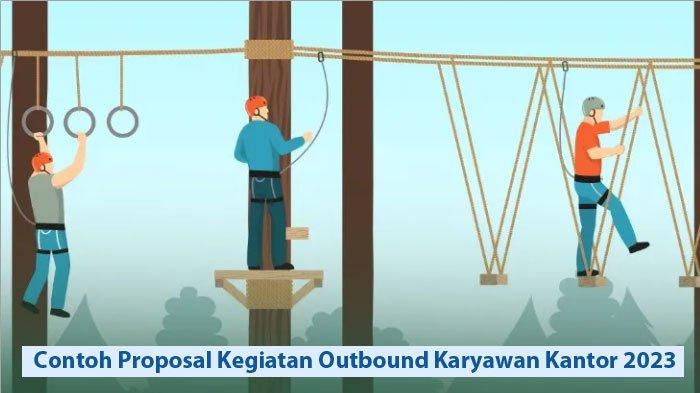 Contoh Proposal Kegiatan Outbound Karyawan Kantor 2023, Lengkap Dalam ...