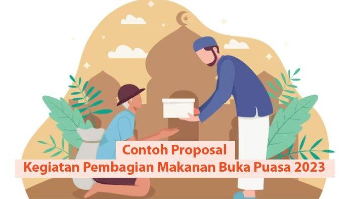 Contoh Proposal Kegiatan Pembagian Makanan Buka Puasa 2023, Lengkap ...