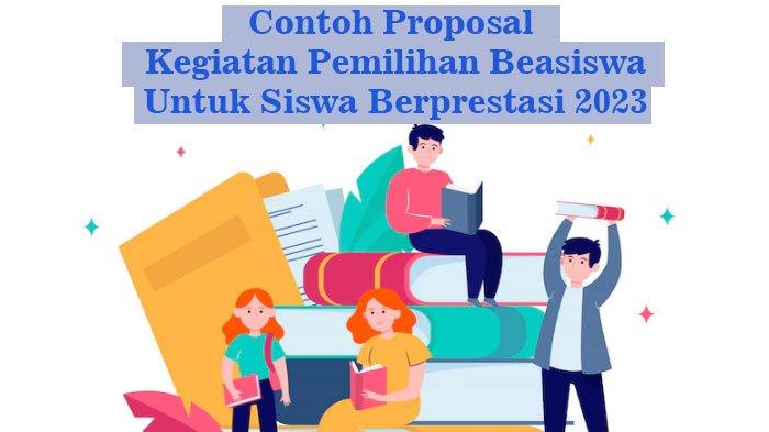 Contoh Proposal Kegiatan Pemilihan Beasiswa Untuk Siswa Berprestasi 2023,Lengkap Bentuk Word dan ...
