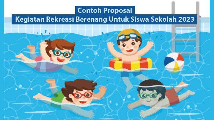 Contoh Proposal Kegiatan Rekreasi Berenang Untuk Siswa Sekolah 2023 ...