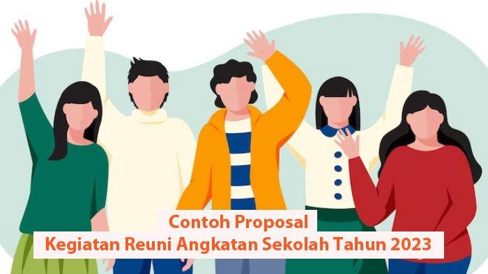 Contoh Proposal Kegiatan Reuni Angkatan Sekolah Tahun 2023, Lengkap ...