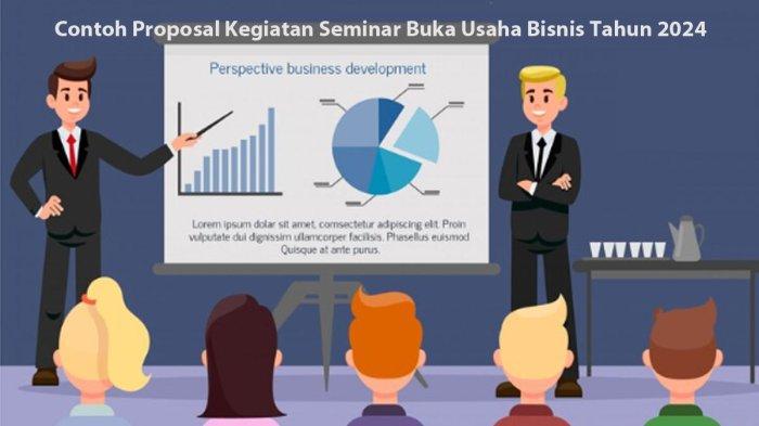Contoh Proposal Kegiatan Seminar Buka Usaha Bisnis Tahun 2024, Lengkap ...