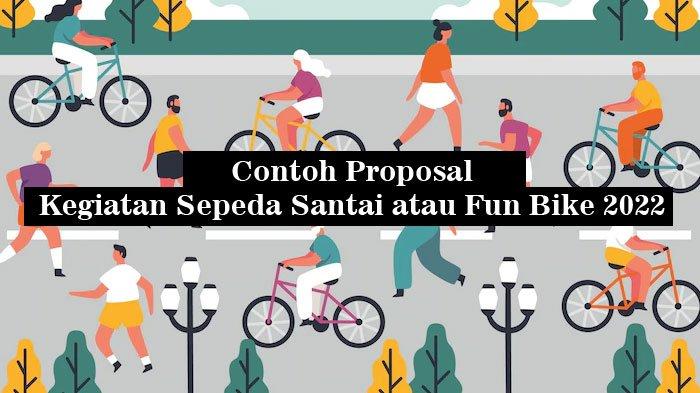 Contoh Proposal Kegiatan Sepeda Santai atau Fun Bike 2022, Lengkap ...