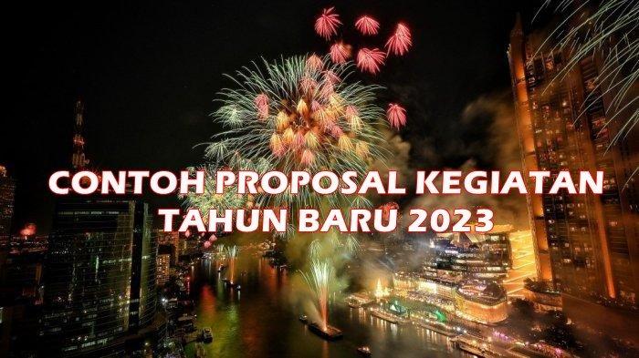 Contoh Proposal Kegiataan Tahun Baru 2023 Bentuk PDF Dan WORD, Bisa Digunakan Segala Instansi ...