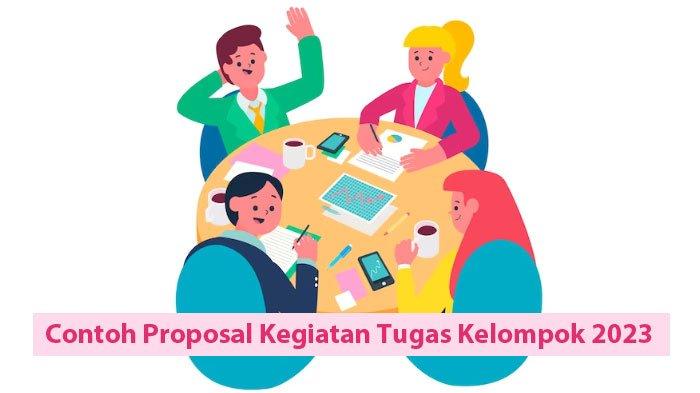 Contoh Proposal Kegiatan Tugas Kelompok 2023, Lengkap Dalam Bentuk Word ...