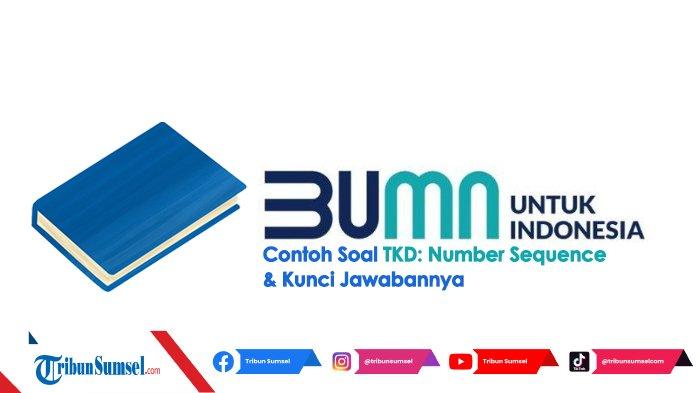 20 Contoh Soal Number Sequence TKD BUMN 2024 dan Kunci Jawabannya ...