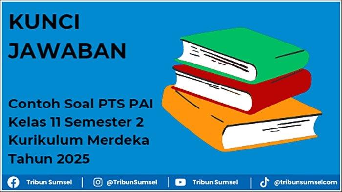 15 Contoh Soal PTS PAI Kelas 11 Semester 2 Kurikulum Merdeka Tahun 2025 dan Kunci Jawaban ...