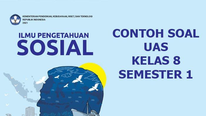 Contoh Soal UAS IPS Kelas 8 Semester 1 Kurikulum Merdeka Tahun 2023 dan Kunci Jawaban ...