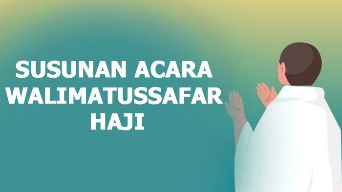 Contoh Susunan Acara Walimatussafar Haji 2024 Lengkap Naskah MC ...