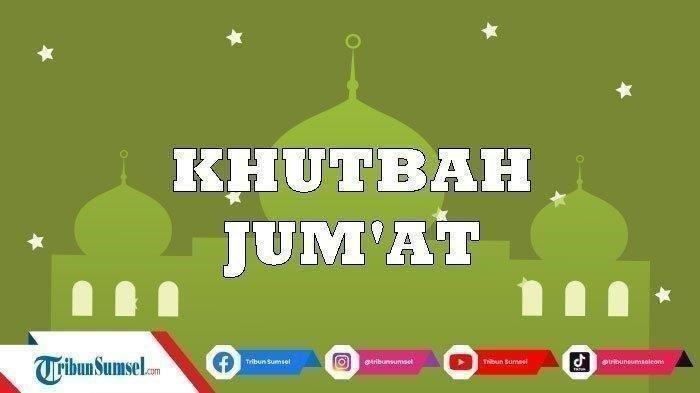 Contoh Teks Khutbah Jumat 12 Januari 2024 Bertema Bulan Rajab Penuh Makna dan Menyentuh Tersedia ...