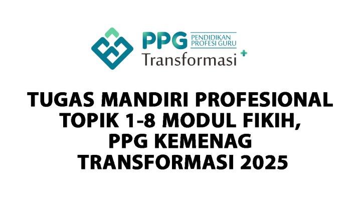 Contoh Tugas Mandiri Profesional Topik 1-8 Modul Fikih, PPG Kemenag Transformasi 2025 - Halaman ...