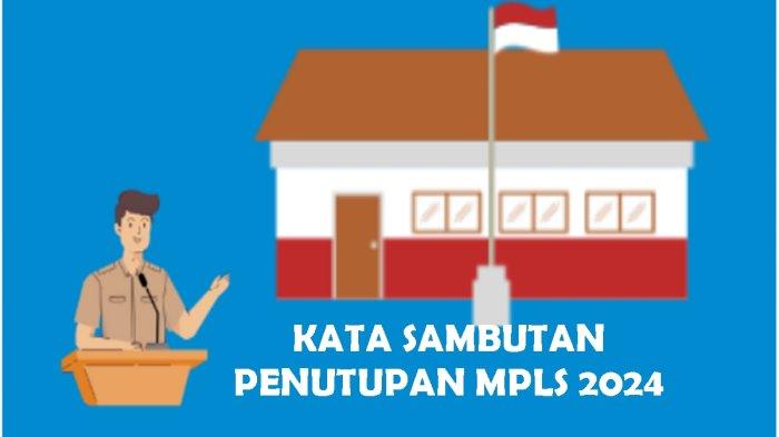 2 Contoh Kata Sambutan Penutupan MPLS 2024, Disampaikan Kepala Sekolah ...