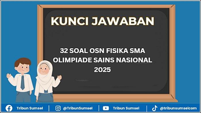 30 Contoh Soal OSN Fisika SMA Lengkap dengan Kunci Jawaban, Olimpiade Sains Nasional 2025 ...