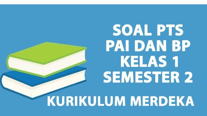 30 Soal PTS/UTS PAI dan BP Kelas 1 Semester 2 2025 Kurikulum Merdeka dan Kunci Jawaban ...