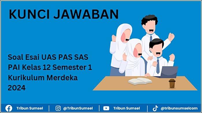 20 Contoh Soal Esai UAS PAS SAS PAI Kelas 12 Semester 1 Kurikulum Merdeka 2024 dan KunciJawaban ...