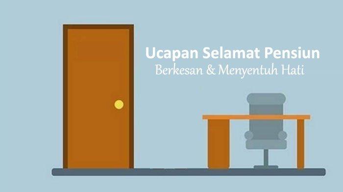 55 Contoh Kata-Kata Ucapan Selamat Pensiun Untuk Atasan yang Berkesan dan Menyentuh ...