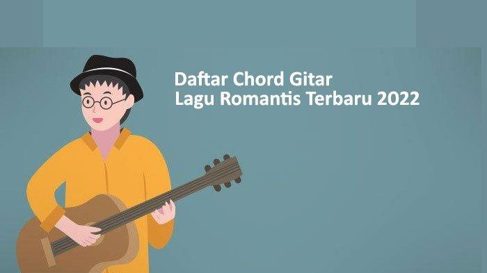 9 Chord Gitar Lagu-Lagu Romantis Terbaru 2022 Ada Dewa 19 Hingga Armada Pakai Kunci Dasar ...