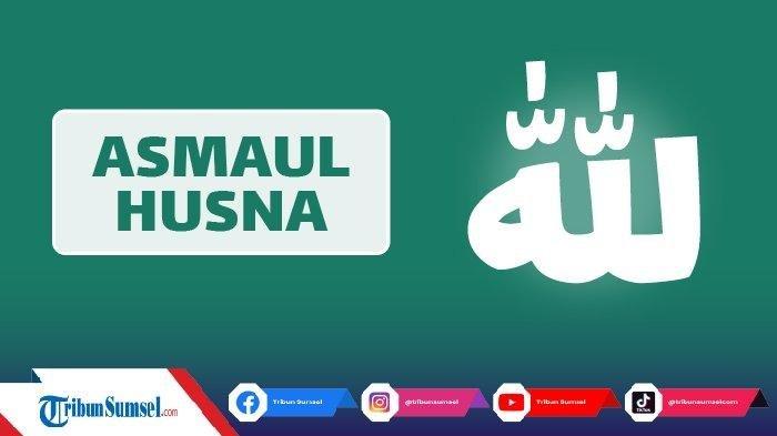 Daftar 99 Nama Baik Allah SWT atau Asmaul Husna Lengkap Tulisan Latin ...