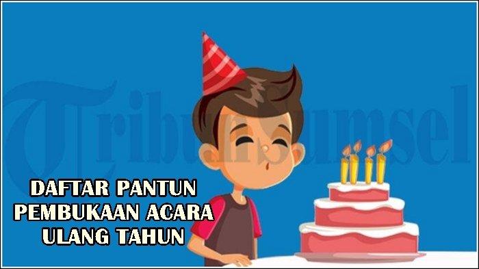 30 Daftar Pantun Pembukaan Acara Ulang Tahun, Menghibur dan Penuh Kesan - Tribunsumsel.com