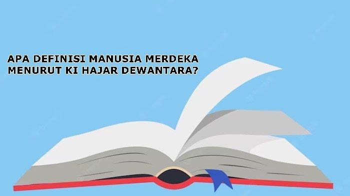 Definisi Manusia Merdeka Menurut Ki Hajar Dewantara, Kunci Jawaban Post ...