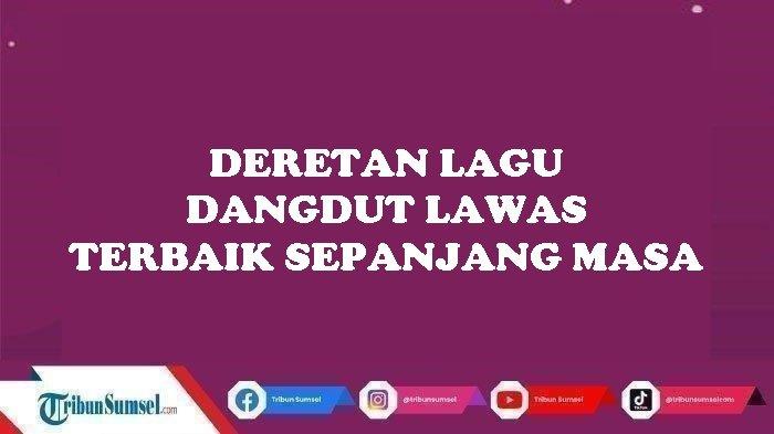 Deretan Lagu Dangdut Lawas Terbaik Sepanjang Masa dan Paling Hits ...