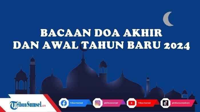 Doa Akhir dan Awal Tahun Lengkap Tulisan Arab Latin dan Artinya, Jadi Amalan Sambut Tahun Baru ...