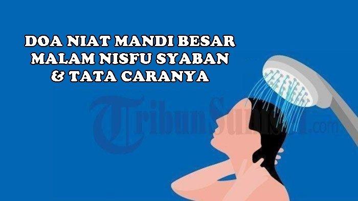 Doa Niat Mandi Besar/Keramas Malam Nisfu Syaban 2025 Lengkap Tata ...