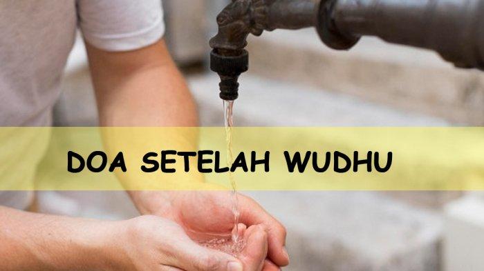 Doa Setelah Wudhu dan Artinya, Lengkap 6 Urutan Wajib Wudhu - Halaman 2 ...