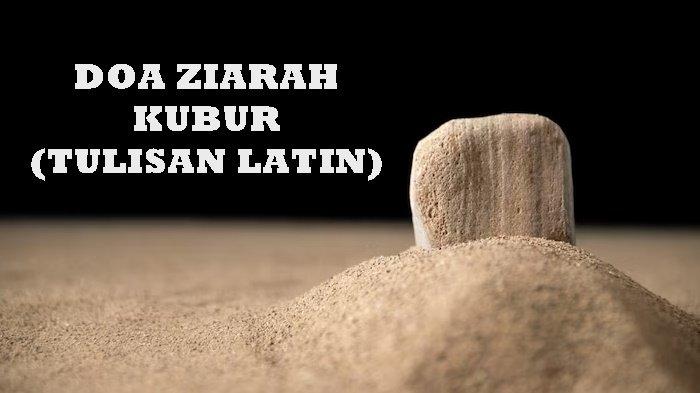 Doa Ziarah Kubur Sesuai Sunnah Arab Latin dan Terjemahan, Lengkap Tata ...